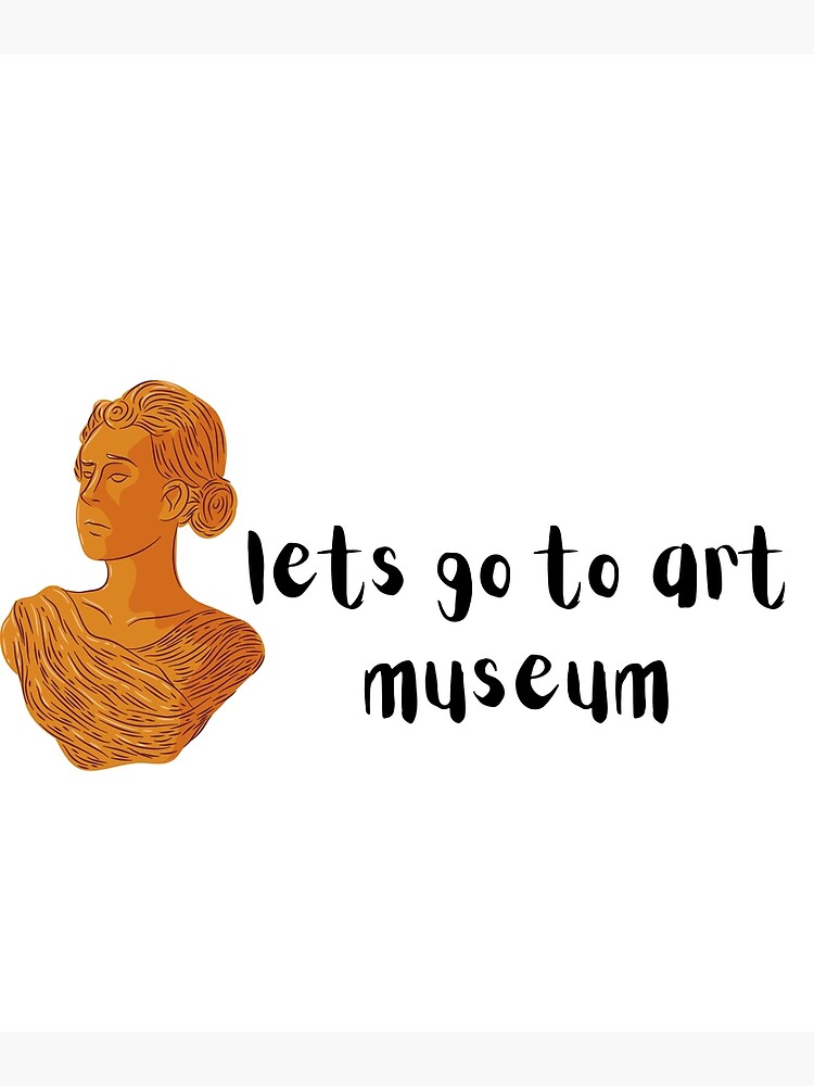 "lets go to art museum" Poster for Sale by Shehzadi786 | Redbubble