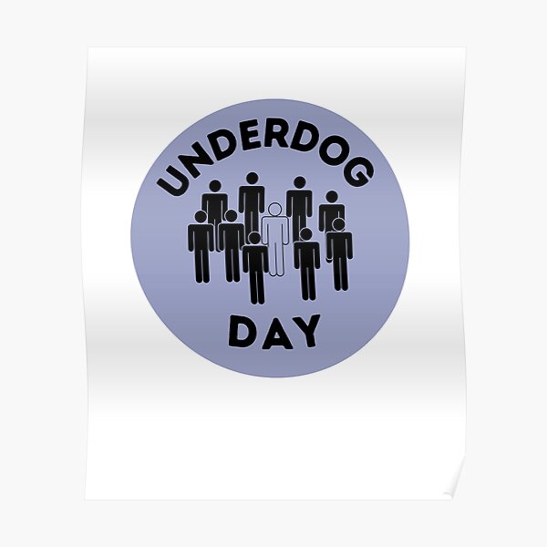 "Underdog Day" Poster for Sale by OneDayCollected | Redbubble