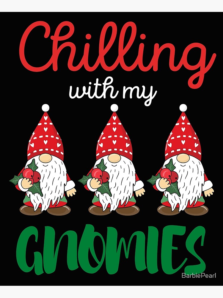 "Chilling With My Gnomies | Christmas Gnome Quotes" Poster for Sale by ...