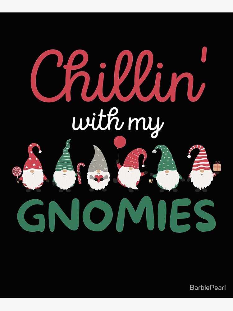 "Chilling With My Gnomies | Christmas Gnome Quotes" Poster for Sale by ...