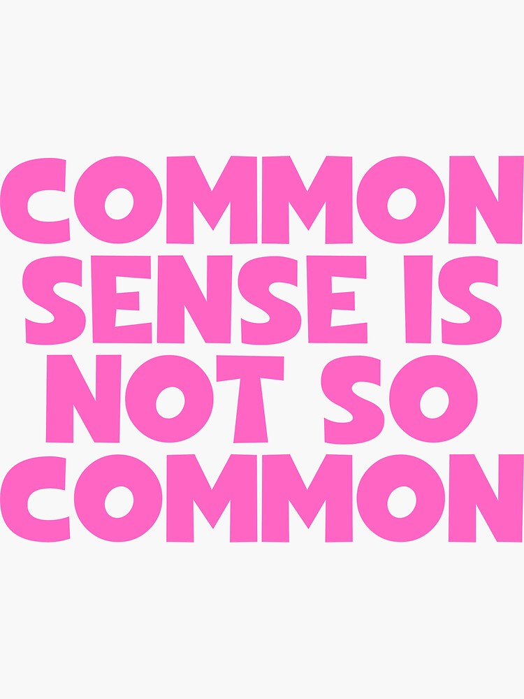 "Common Sense Is Not So Common" Sticker for Sale by JourneyCreative ...
