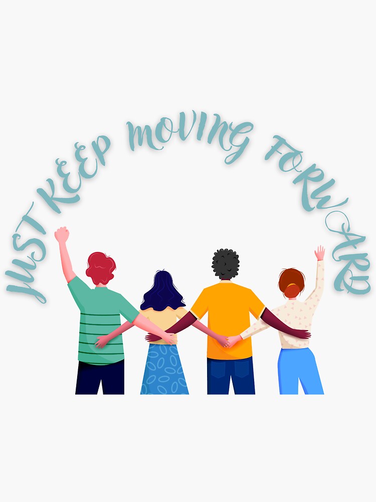 "just keep moving forward" Sticker for Sale by bluessky | Redbubble