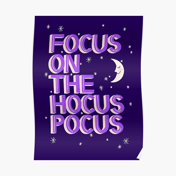 "Focus on the hocus pocus" Poster for Sale by CLBArtDesign | Redbubble