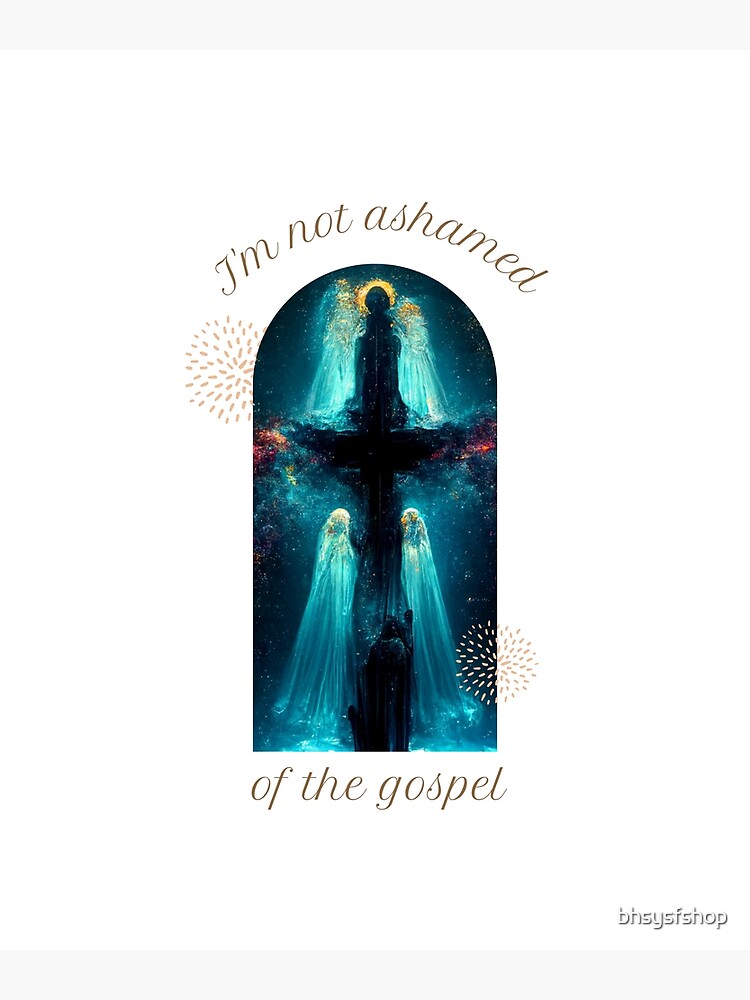 "i am not ashamed of the gospel" Poster for Sale by bhsysfshop | Redbubble
