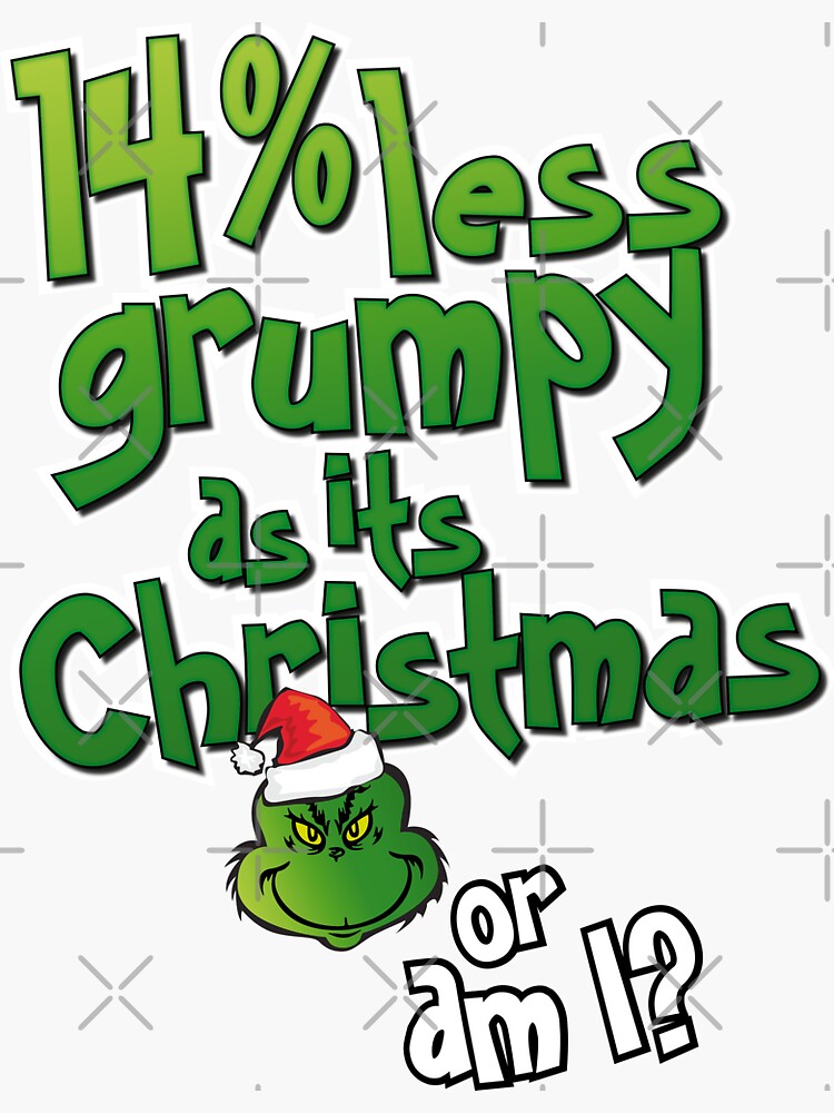 "Christmas Grumpy 14% less grumpy" Sticker for Sale by rampad1 | Redbubble