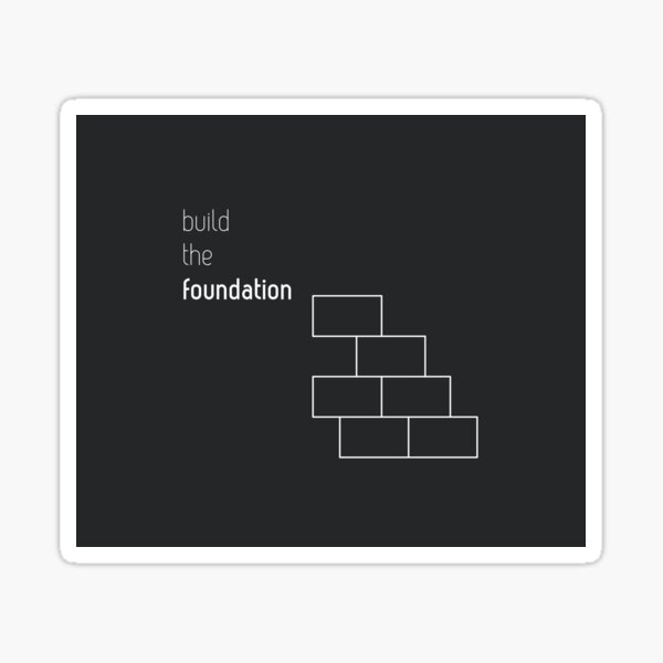 "build the foundation" Sticker for Sale by NaturalArtworks | Redbubble