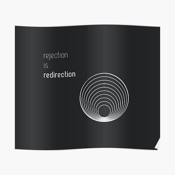 "rejection is redirection" Poster for Sale by NaturalArtworks | Redbubble