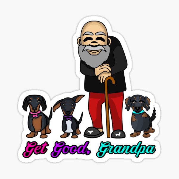 "Get Good,Grandpa " Sticker for Sale by CutestWieners | Redbubble