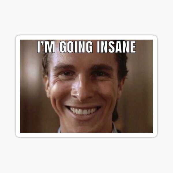 "I'm going insane." Sticker for Sale by salafit | Redbubble