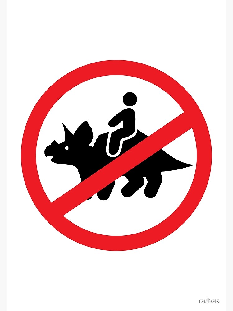 "No Riding Triceratops" Poster for Sale by radvas | Redbubble