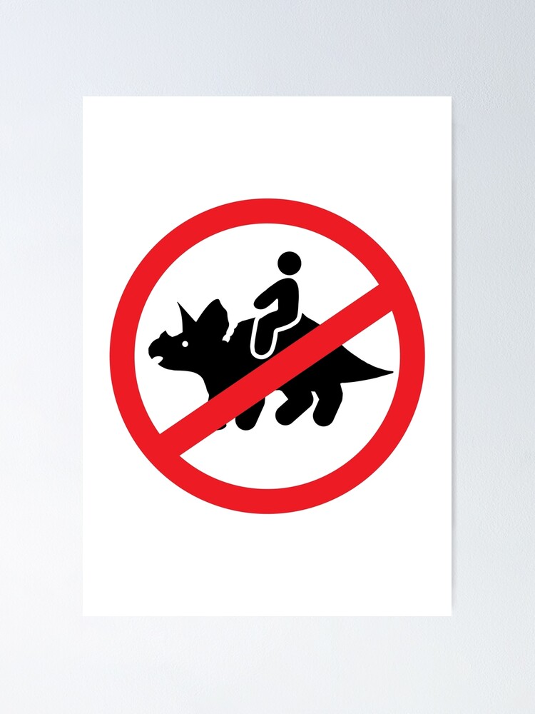 "No Riding Triceratops" Poster for Sale by radvas | Redbubble