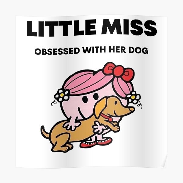 "Little miss obsessed with her dog" Poster for Sale by Handrixx | Redbubble
