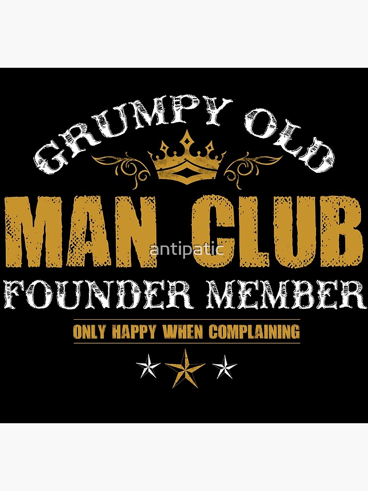 "GRUMPY OLD MAN CLUB" Poster by antipatic | Redbubble
