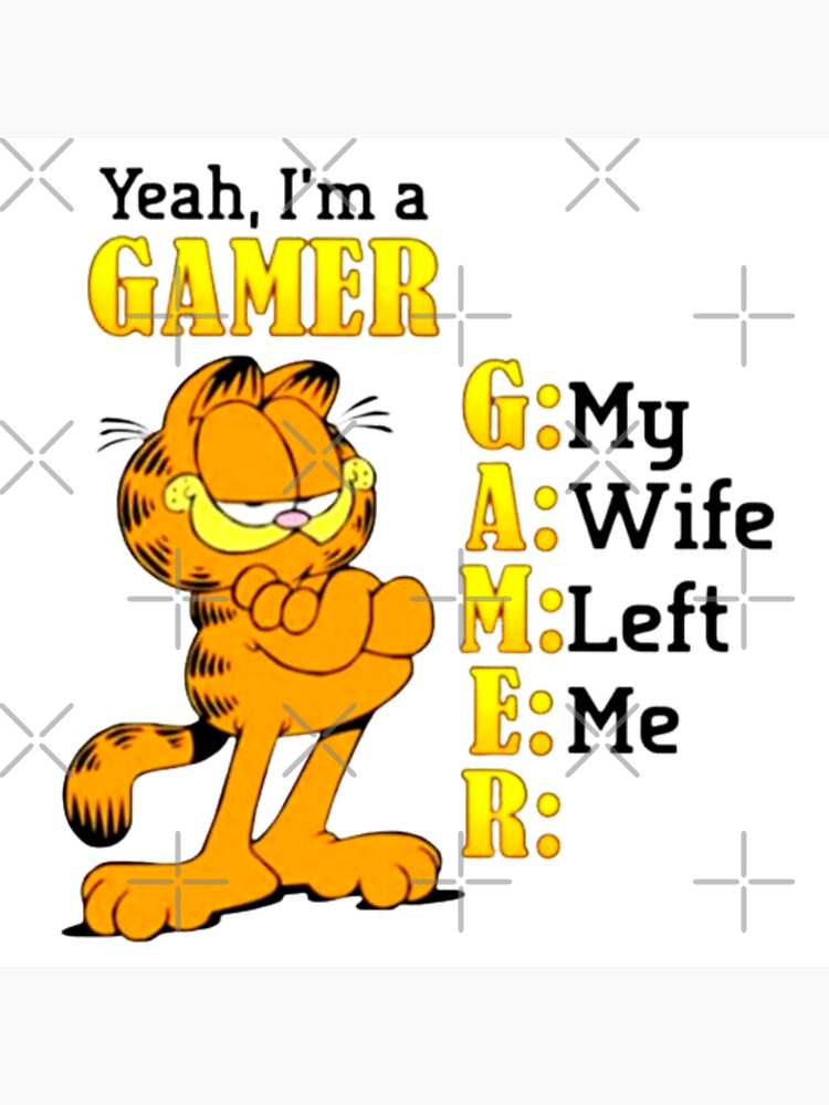 "Yeah, I'm a GAMER , My Wife Left Me" Poster for Sale by Handrixx ...