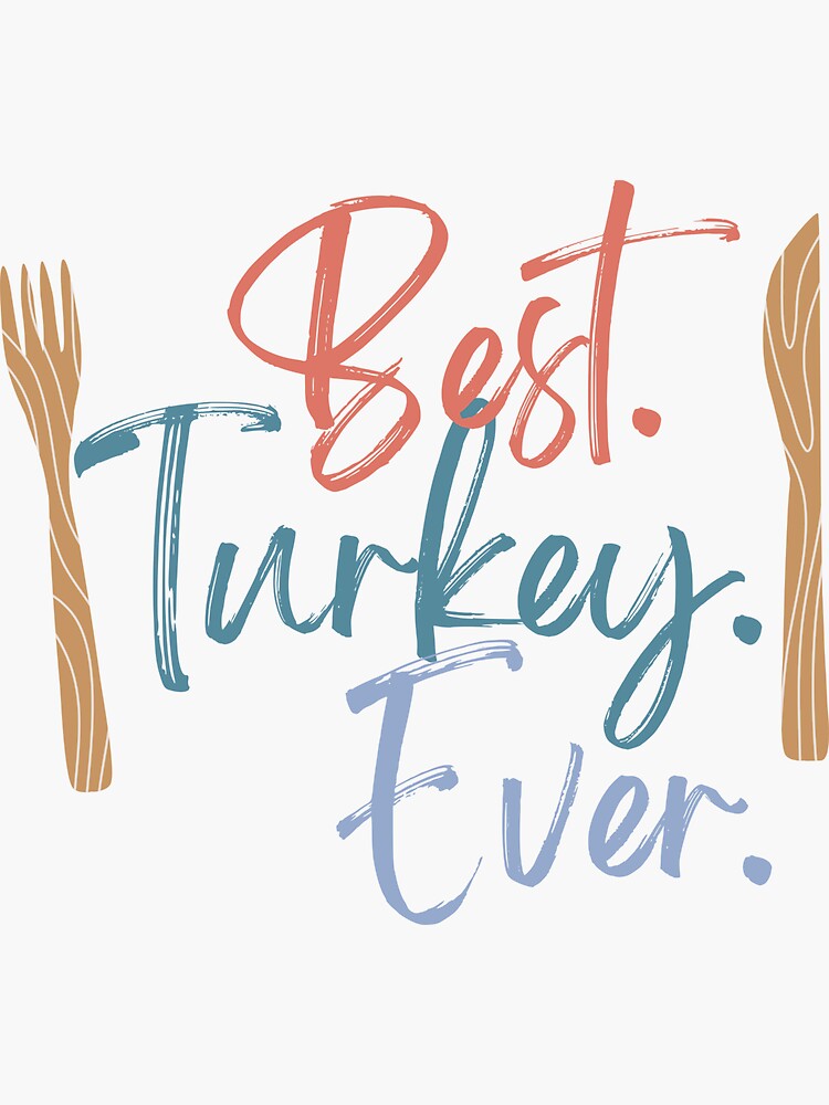 "Best Turkey Ever - funny Thanksgiving quote" Sticker for Sale by ...