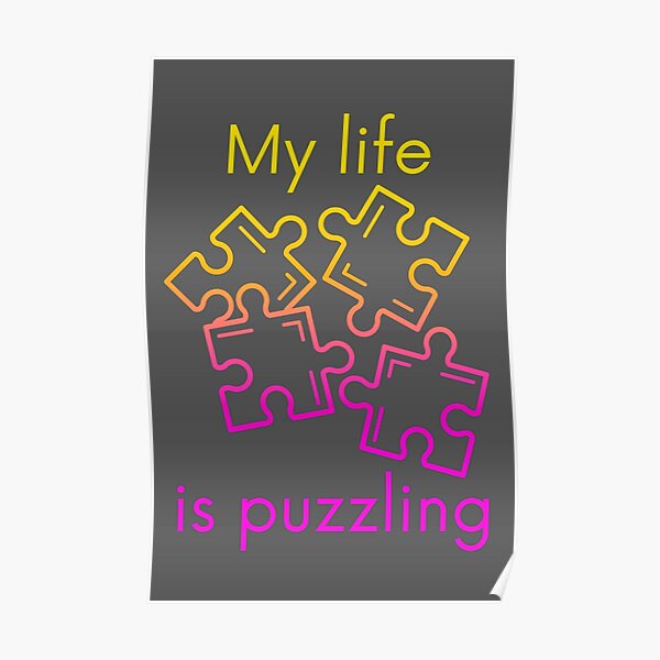 "My life is puzzling, funny jigsaw-puzzle pun in an ombre effect ...