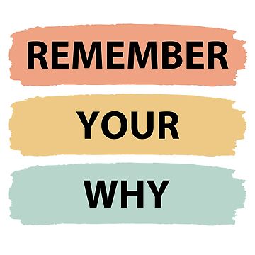 "Remember your Why - Remember Your Why Quotes - Motivational Quote ...