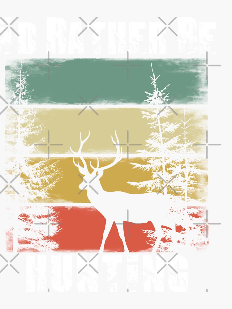 "I'd Rather Be Hunting - Retro Deer Tree Forest Woods Silhouette ...