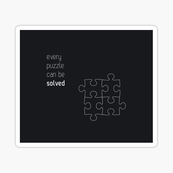 "every puzzle can be solved" Sticker for Sale by NaturalArtworks ...