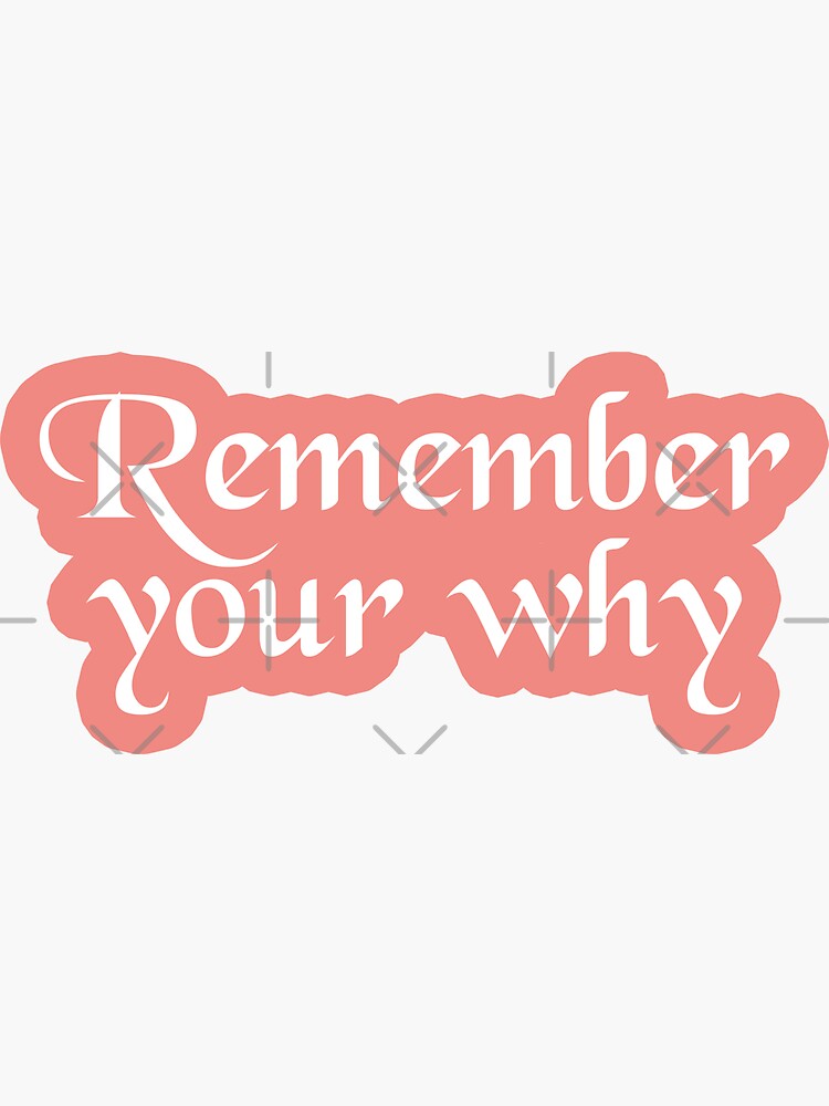 "Remember your Why - Remember Your Why Quotes - Motivational Quote ...