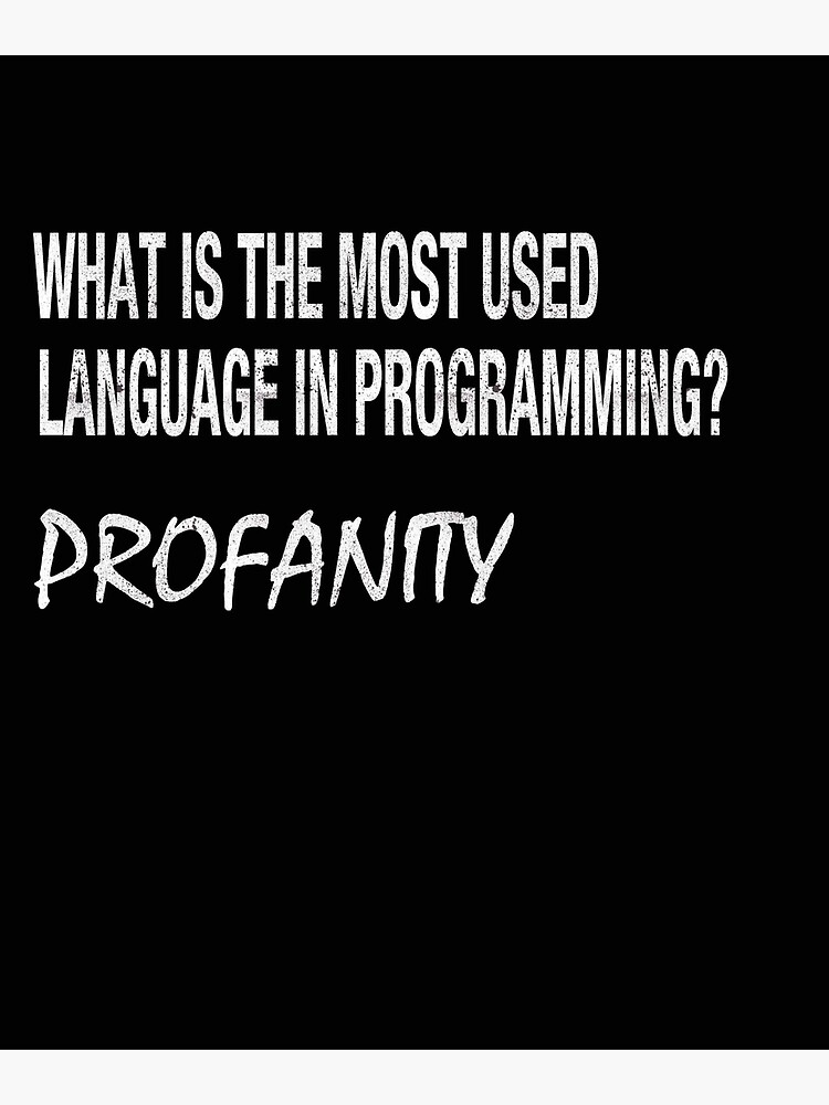 "The Most Used Language In Programming Profanity " Poster for Sale by ...