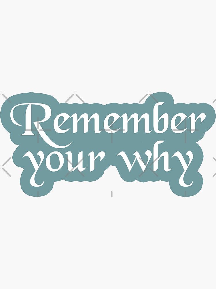 "Remember your Why - Remember Your Why Quotes - Motivational Quote ...