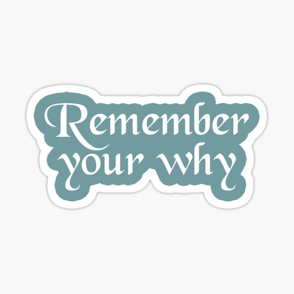 "Remember your Why - Remember Your Why Quotes - Motivational Quote ...