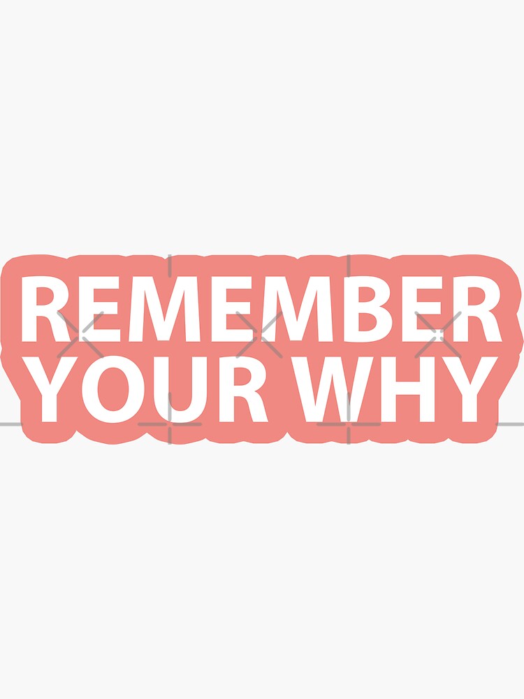 "Remember your Why - Remember Your Why Quotes - Motivational Quote ...