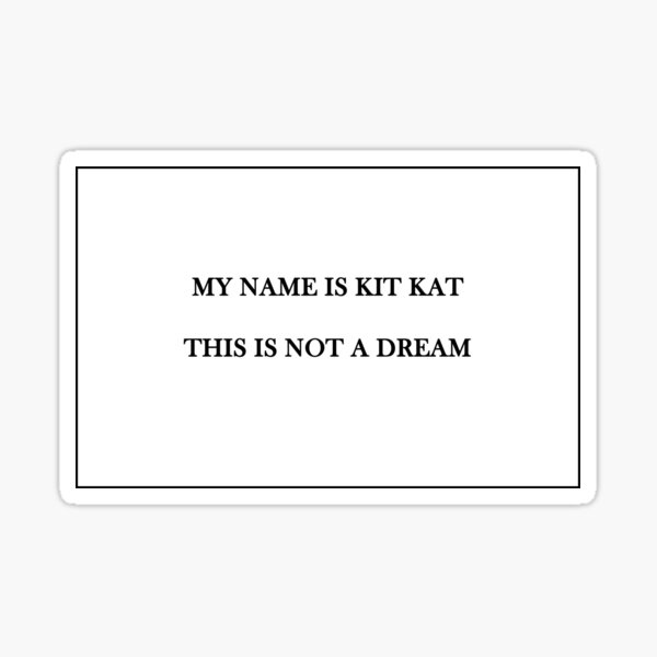 "My Name Is Kit Kat" Sticker for Sale by Danisphera | Redbubble