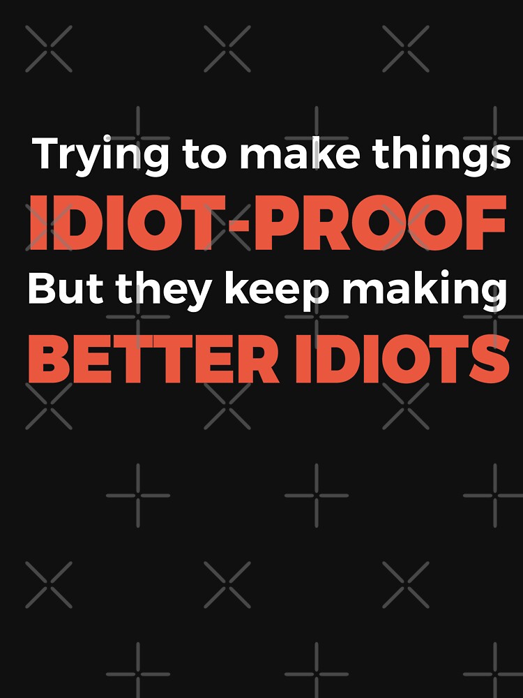 "They Keep Making Better Idiots - Funny Programming Jokes" T-shirt for ...