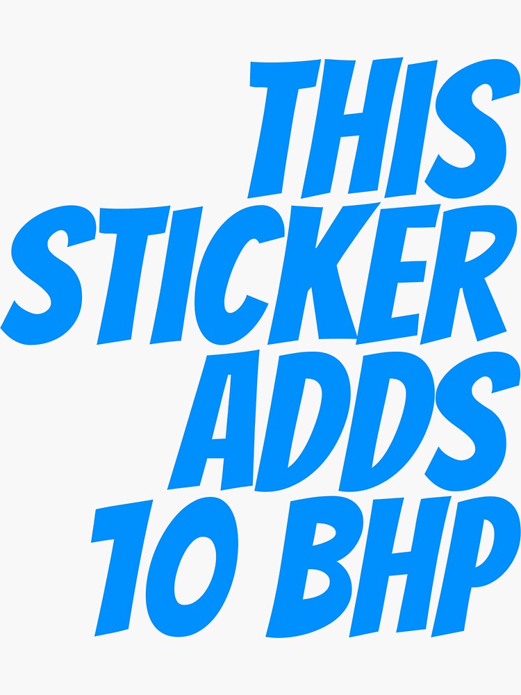 "This sticker adds 10 BHP | funny car bumper sticker |" Sticker for ...