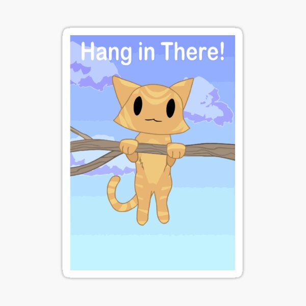 "Hang In There!" Sticker for Sale by MFWmfw | Redbubble