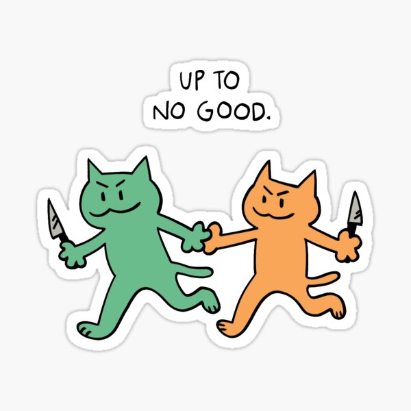 "Up to No Good" Sticker for Sale by badcatsstore | Redbubble