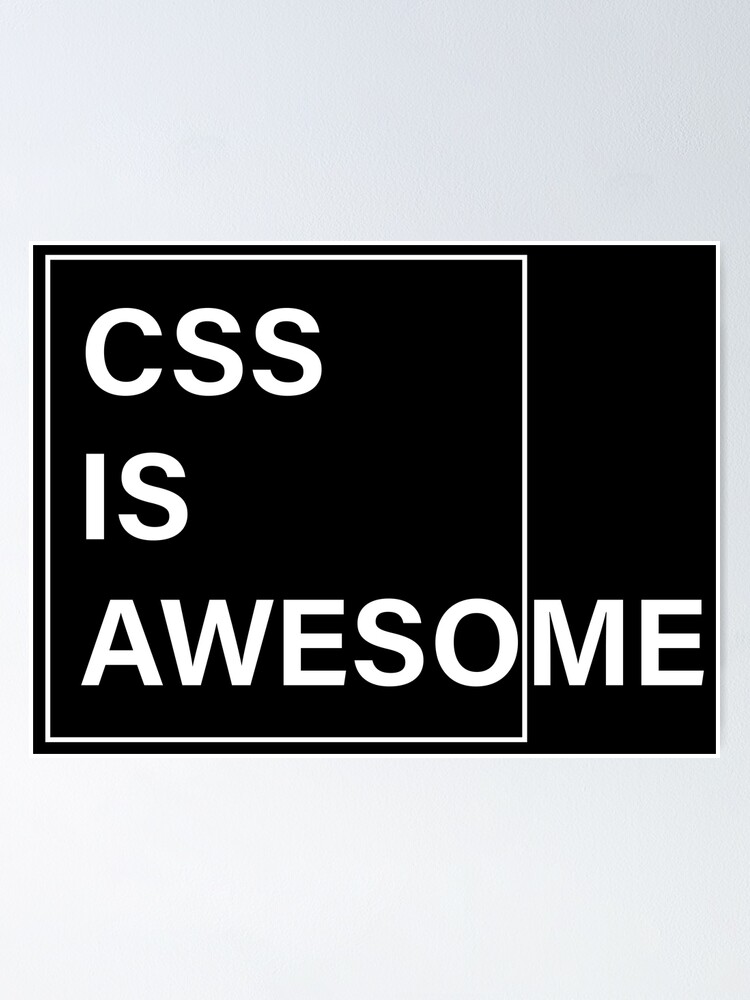 "CSS Is Awesome" Poster for Sale by ScienceCorner | Redbubble