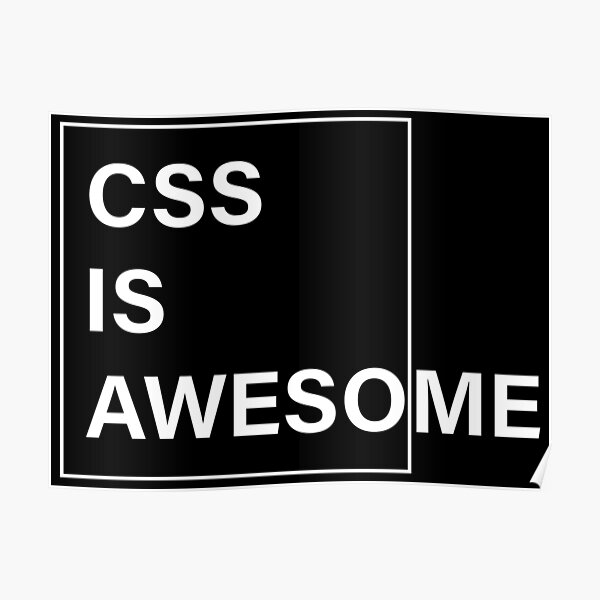 "CSS Is Awesome" Poster for Sale by ScienceCorner | Redbubble