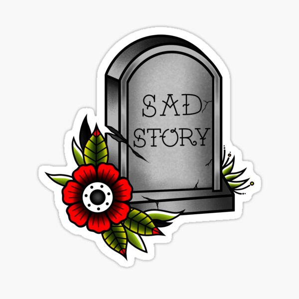 "Sad Story Headstone " Sticker for Sale by ShakeBelton | Redbubble