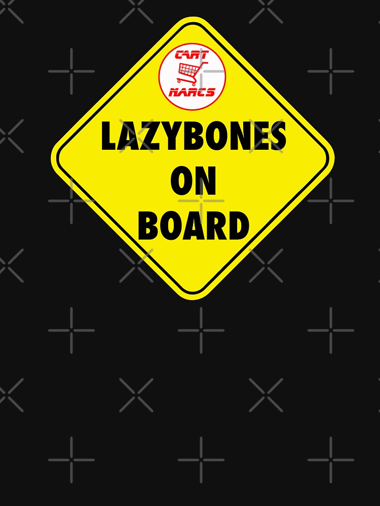 "Cart Narcs LazyBones On Board" T-shirt for Sale by PixelBuilder ...
