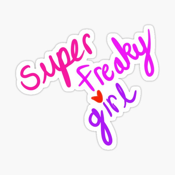 "Super freaky girl" Sticker for Sale by jennifergedzart | Redbubble
