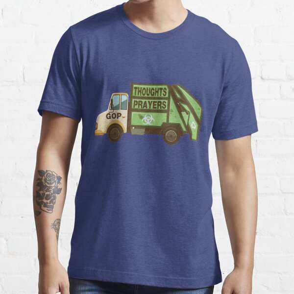 "Thoughts and Prayers Garbage Truck Pro-Gun Control" T-shirt for Sale ...