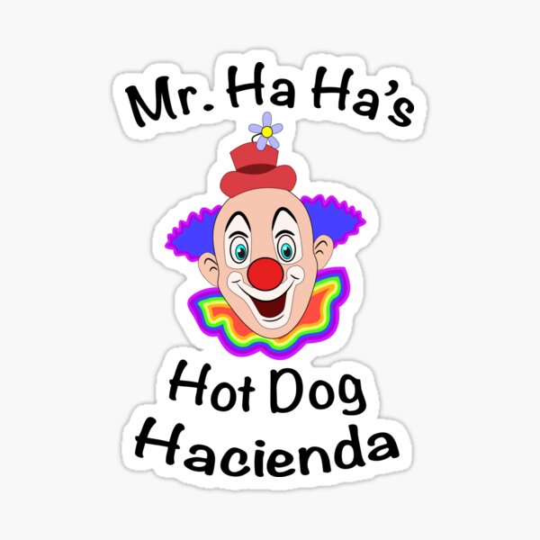 "Mr. Ha Ha's Hot Dog Hacienda" Sticker for Sale by Jelene | Redbubble