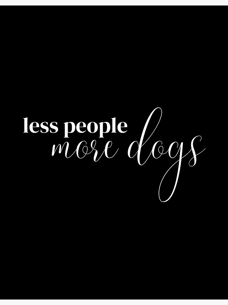 "Less People More Dogs" Poster for Sale by Jalib | Redbubble