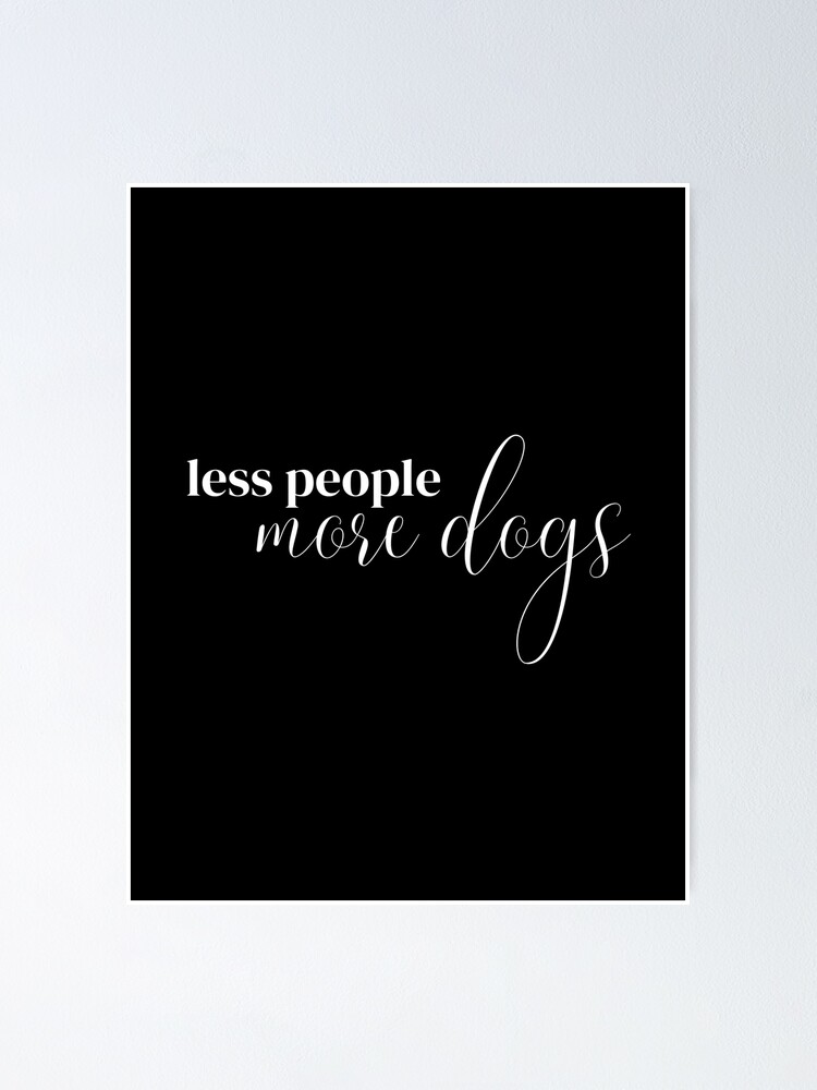 "Less People More Dogs" Poster for Sale by Jalib | Redbubble