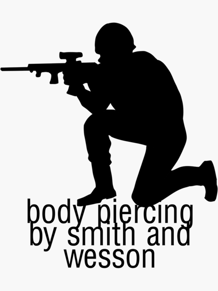 "Body Piercing By Smith And Wesson " Sticker for Sale by GordonShirts ...