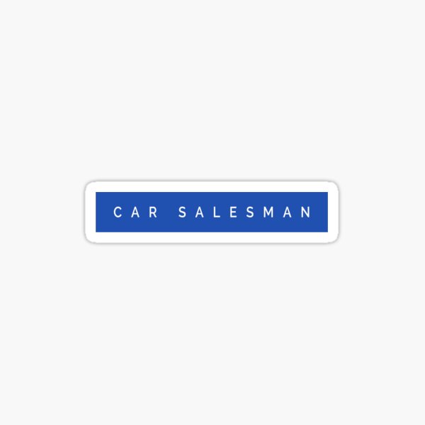 "CAR SALESMAN" Sticker for Sale by maverik3185 | Redbubble