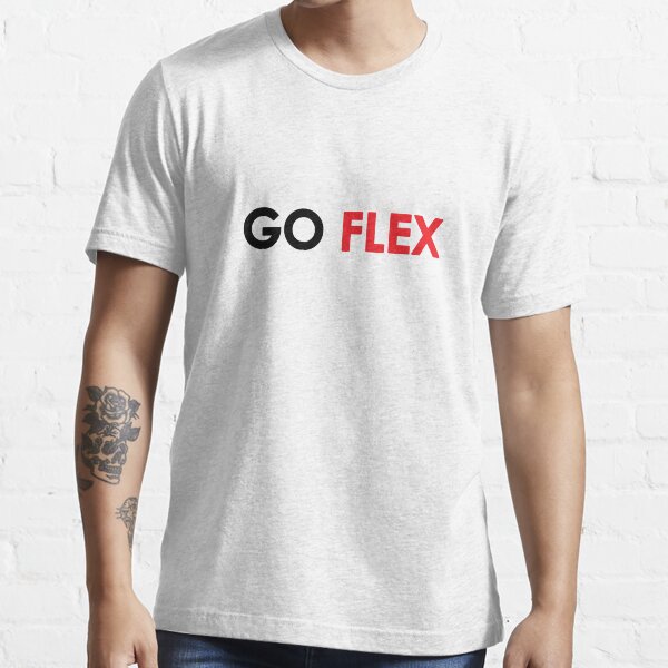 "Go Flex" T-shirt for Sale by StreetStoryCrew | Redbubble | flex t ...