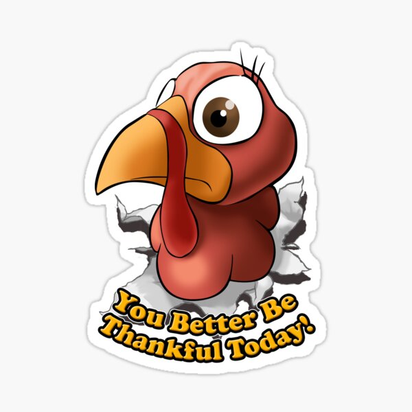 "You Better Be Thankful Today Freaked Out Turkey" Sticker for Sale by ...