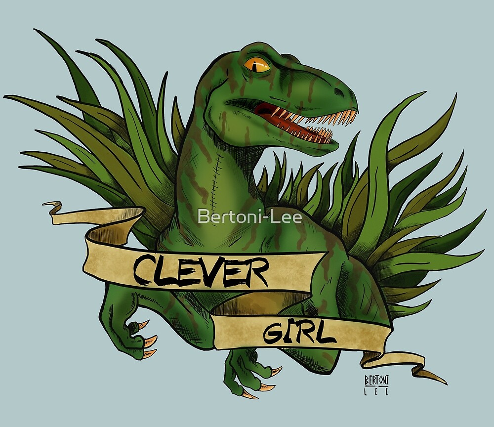 "Clever girl" by Bertoni-Lee | Redbubble