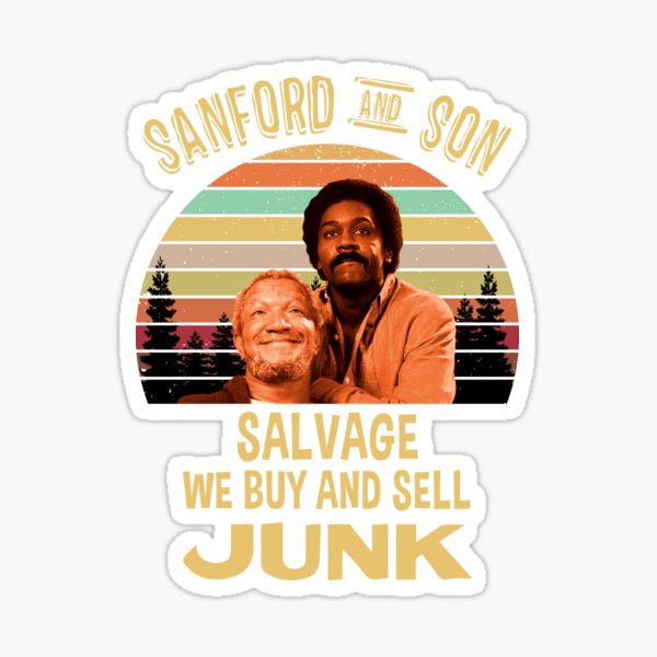 "Sanford and son salvage we buy and sell Junk vintage" Sticker for Sale ...
