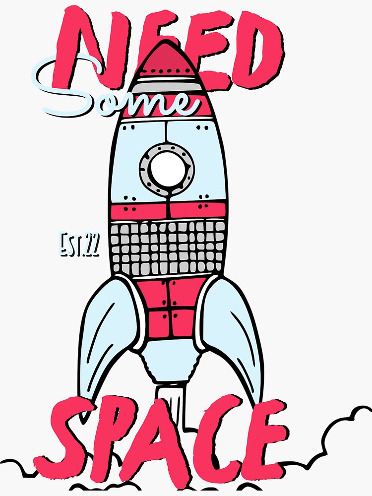 "NEED SOME SPACE" Sticker for Sale by GAADesignz | Redbubble