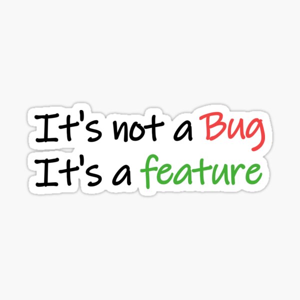 "it is not a bug it is a feature sticker" Sticker for Sale by ...